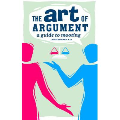 The Art of Argument: A Guide to Mooting