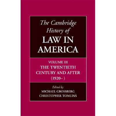 The Cambridge History of Law in America, Volume III: The Twentieth Century and After (1920-)