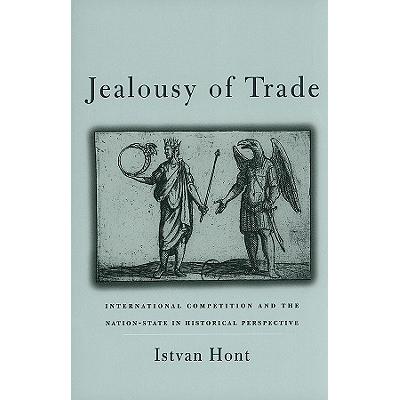 Jealousy of Trade: International Competition and the Nation-State in Historical Perspective