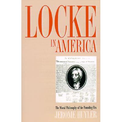 Locke in America: The Moral Philosophy of the Founding Era