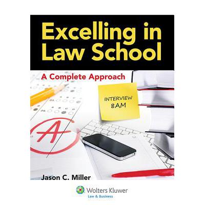 Excelling in Law School : A Complete Approach