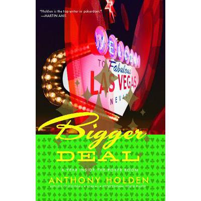 Bigger Deal: A Year Inside the Poker Boom