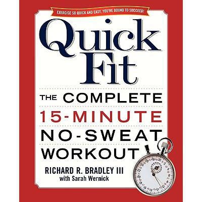 Quick Fit: The Complete 15-Minute No-Sweat W...