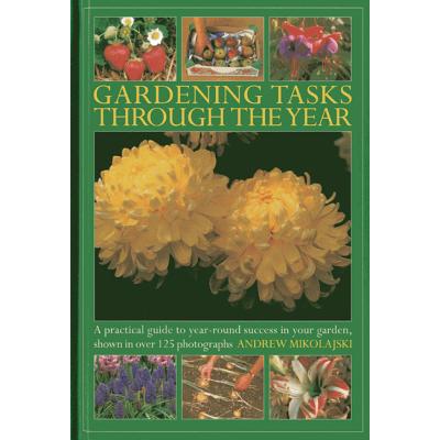 Gardening Tasks Through the Year: A Practica...