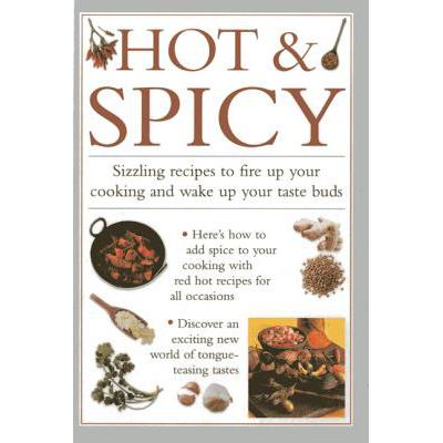 Hot & Spicy: Sizzling Recipes to Fire Up You...