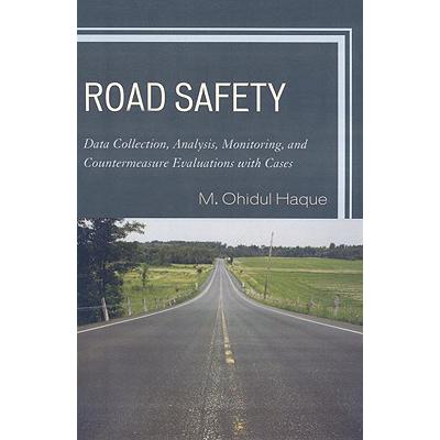 Road Safety: Data Collection, Analysis, Monitoring, and Countermeasure Evaluations with Cases