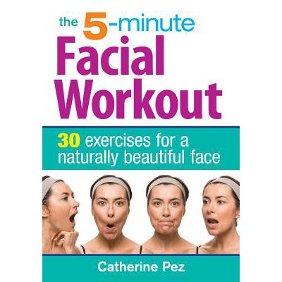 5 Minute Facial Workout: 30 Exercises for a ...