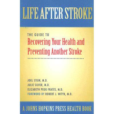 Life After Stroke: The Guide to Recovering Y...