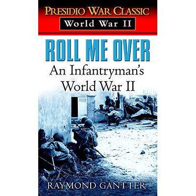 Roll Me Over: An Infantryman's World War II