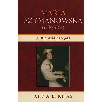 Maria Szymanowska (1789-1831) : A Bio-Biblio...