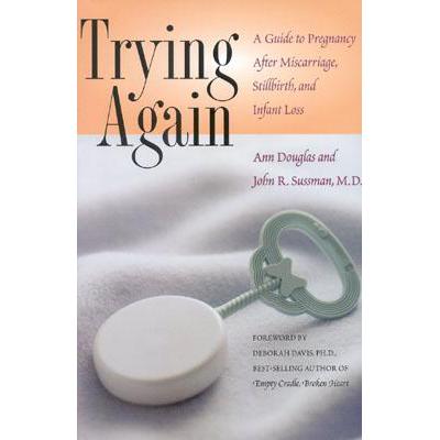 Trying Again: A Guide to Pregnancy After Mis...