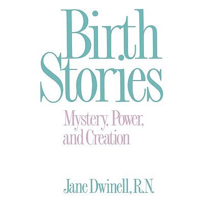 Birth Stories: Mystery, Power, and Creation