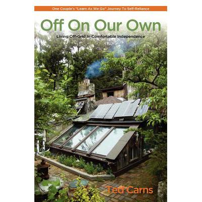 Off On Our Own: Living Off-Grid in Comfortab...