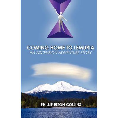 Coming Home to Lemuria: An Ascension Adventu...
