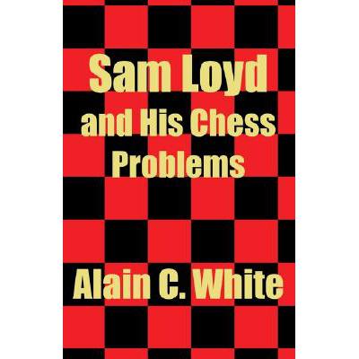 Sam Loyd and His Chess Problems