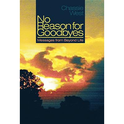 No Reason for Goodbyes: Messages from Beyond...