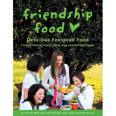 Friendship Food: Delicious Feelgood Food, Fr...