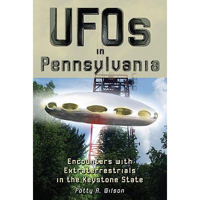 UFOs in Pennsylvania: Encounters with Extrat...