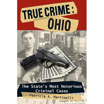 True Crime: Ohio: The State's Most Notorious...