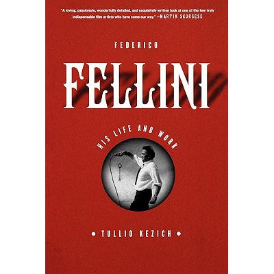 Federico Fellini: His Life and Work