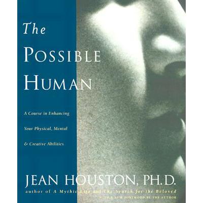 The Possible Human: A Course in Enhancing Yo...