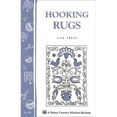 Hooking Rugs: Storey's Country Wisdom Bullet...