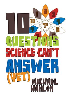 10 Questions Science Can't Answer (Yet):