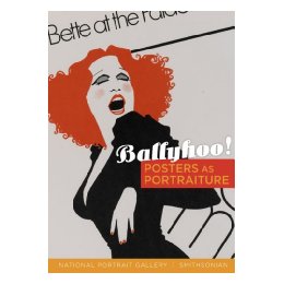 Ballyhoo!: Posters as Portraits