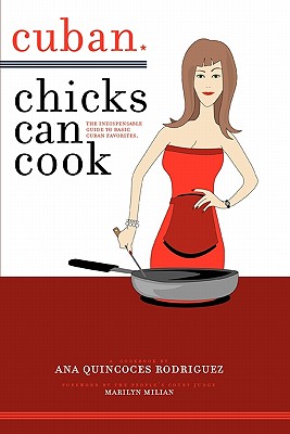 Cuban Chicks Can Cook: The Indispensible