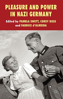 Pleasure and Power in Nazi