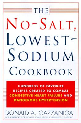 The No-Salt, Lowest-Sodium Cookbook:
