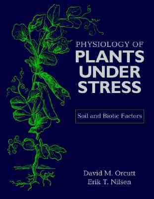 The Physiology Of Plants Under Stress: