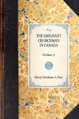 Emigrant Churchman in Canada (Vol