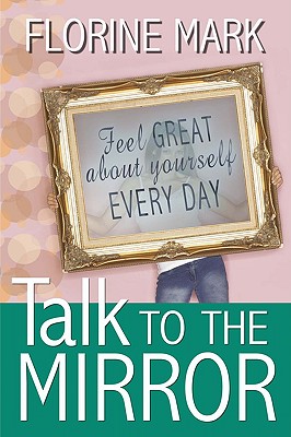 Talk to the Mirror: Feel Great about