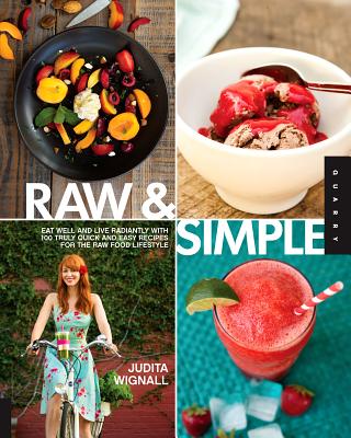 Raw and Simple: Eat Well and Live