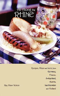 All Along the Rhine: Recipes, Wines and