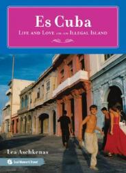 Es Cuba: Life and Love on an Illeg
