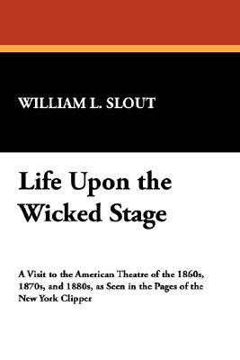 Life Upon the Wicked Stage