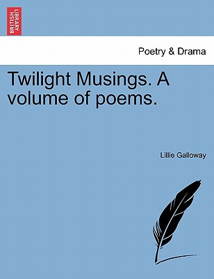 Twilight Musings. a Volume of