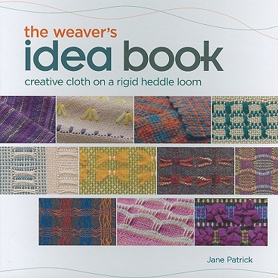 The Weaver's Idea Book: Creative Cloth