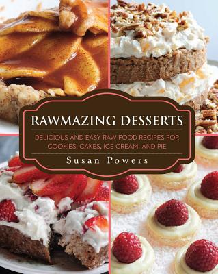Rawmazing Desserts: Delicious and Easy