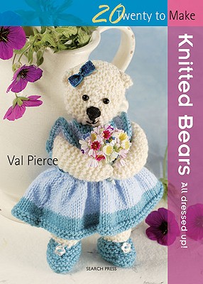 Knitted Bears: All Dressed Up!