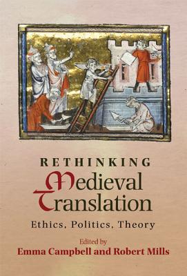 Rethinking Medieval Translation: Ethics,