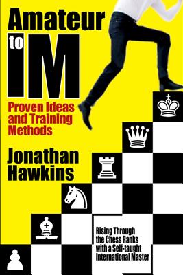 Amateur to IM: Proven Ideas and Training