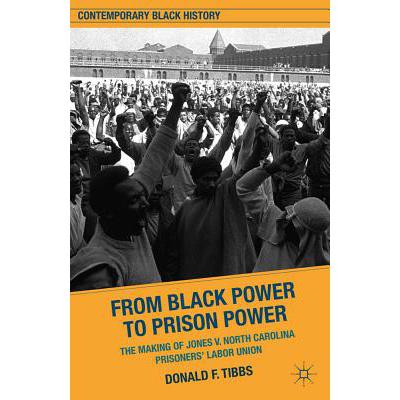 From Black Power to Prison Power: The Making of Jones V. North Carolina Prisoners' Labor Union