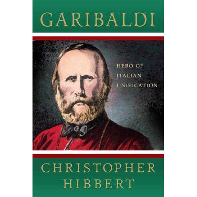 Garibaldi: Hero of Italian Unification: Hero of Italian Unification