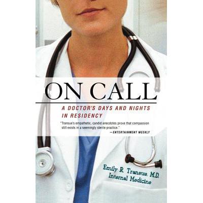 On Call: A Doctor's Days and Nights in Resid...