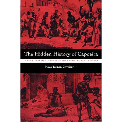 The Hidden History of Capoeira: A Collision of Cultures in the Brazilian Battle Dance