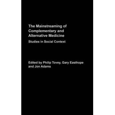 Mainstreaming Complementary and Alternative Medicine : Studies in Social Context