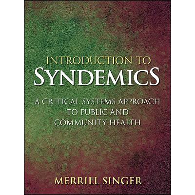 Introduction To Syndemics: A Critical Systems Approach To Public And Community Health [Wiley公共健康]